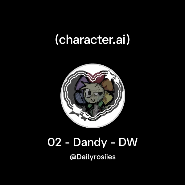 Chat with 02 - Dandy - DW | character.ai | Personalized AI for every ...