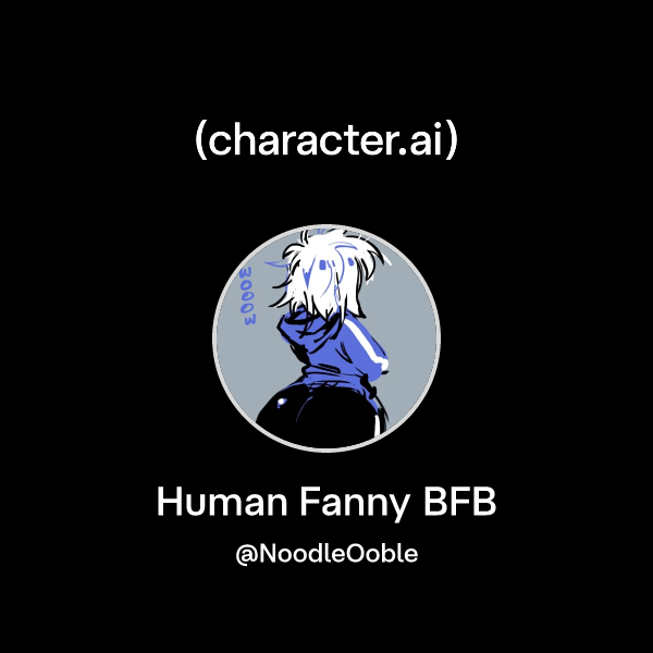 Chat with Human Fanny BFB | character.ai | AI Chat, Reimagined–Your ...