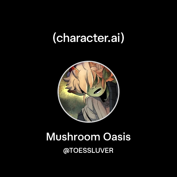 Chat with Mushroom Oasis | character.ai | AI Chat, Reimagined–Your ...