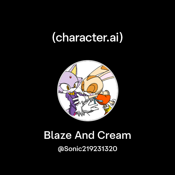 Chat with Blaze And Cream | character.ai | Personalized AI for every ...