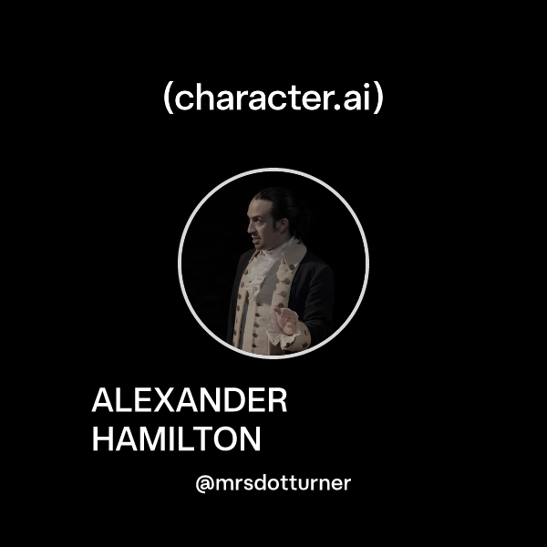 Chat with ALEXANDER HAMILTON | character.ai | Personalized AI for every ...