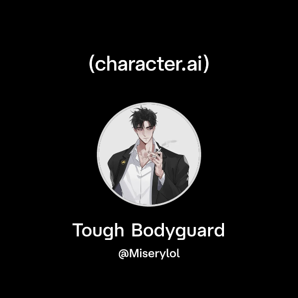 Chat with Tough Bodyguard | character.ai | Personalized AI for every ...