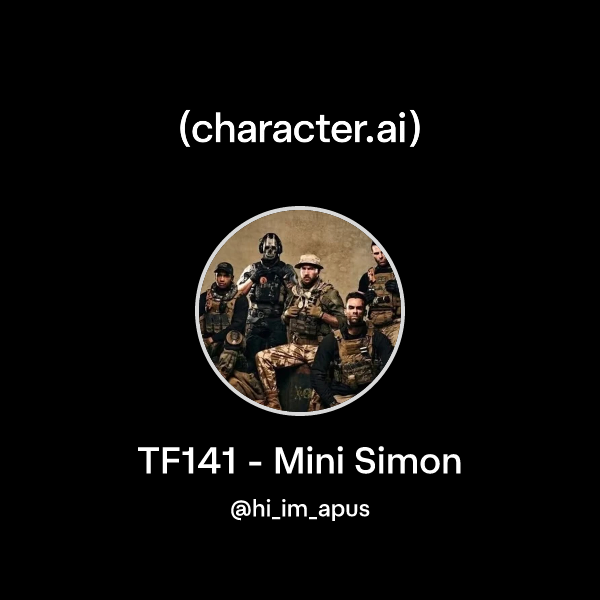 Chat with TF141 - Mini Simon | character.ai | AI Chat, Reimagined–Your ...