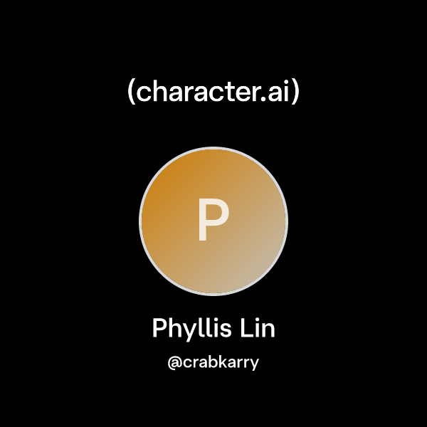 Chat with Phyllis Lin | character.ai | AI Chat, Reimagined–Your Words. Your World.