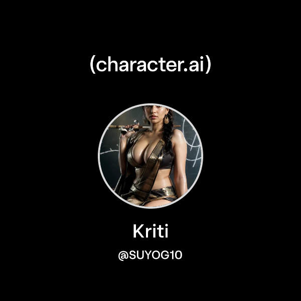 Chat with Kriti | character.ai | AI Chat, Reimagined–Your Words. Your World.
