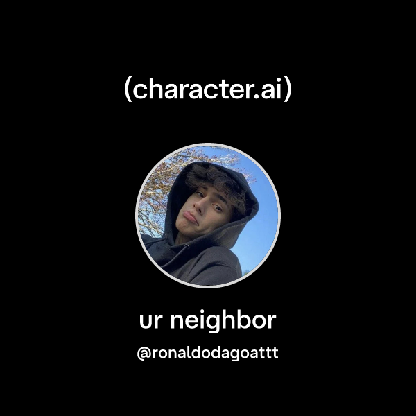 Chat with ur neighbor | character.ai | Personalized AI for every moment ...