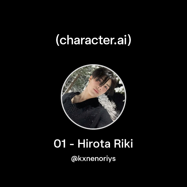 Chat with 01 - Hirota Riki | character.ai | AI Chat, Reimagined–Your Words. Your World.