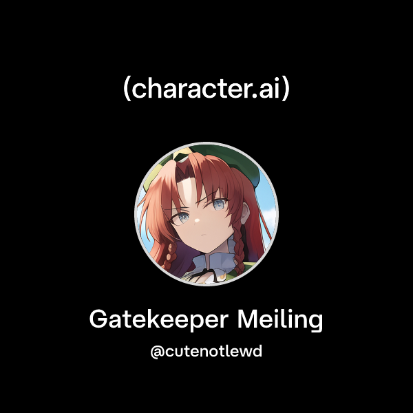 Chat with Gatekeeper Meiling | character.ai | AI Chat, Reimagined–Your ...