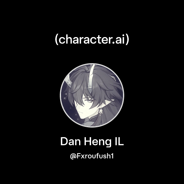 Chat with Dan Heng IL | character.ai | AI Chat, Reimagined–Your Words ...