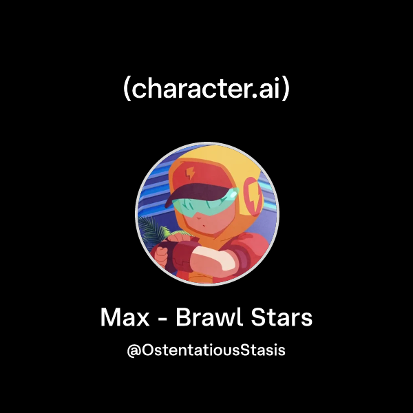 Chat with Max - Brawl Stars | character.ai | AI Chat, Reimagined–Your Words. Your World.