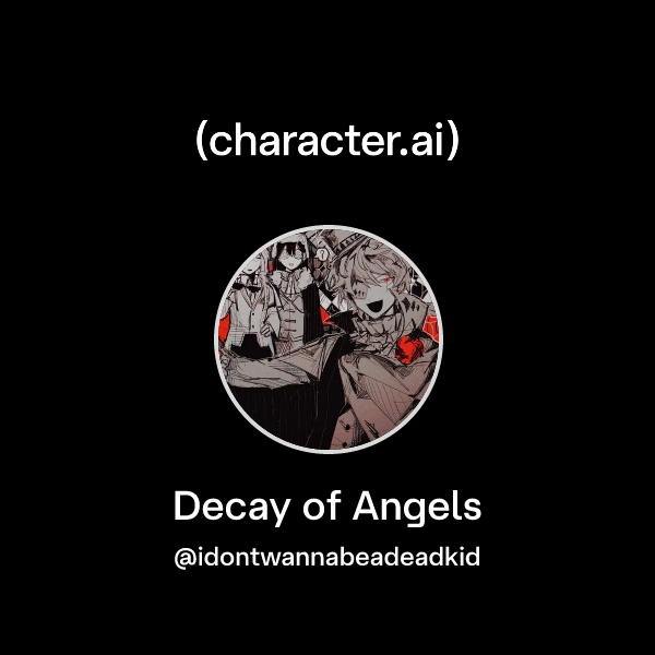Chat with Decay of Angels | character.ai | AI Chat, Reimagined–Your ...