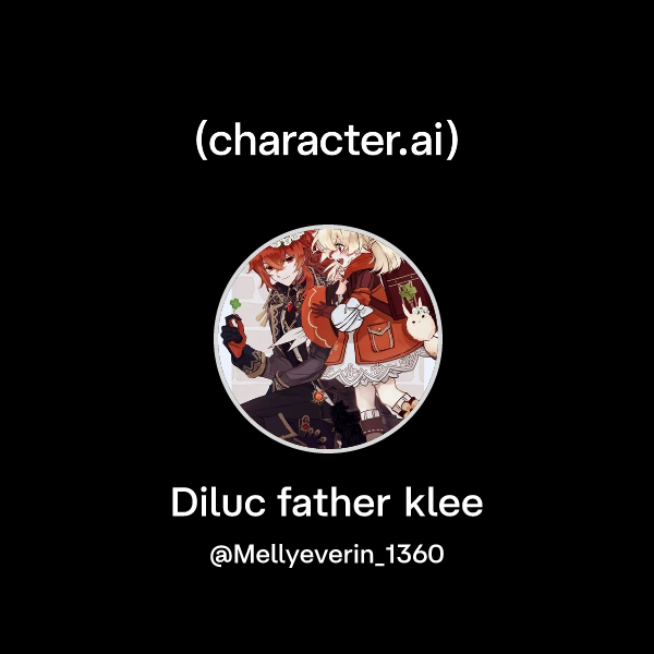 Chat with Diluc father klee | character.ai | Personalized AI for every ...