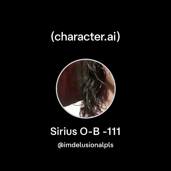 Chat with Sirius O-B -111 | character.ai | AI Chat, Reimagined–Your Words. Your World.