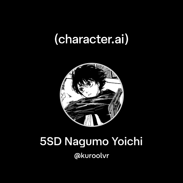 Chat with 5SD Nagumo Yoichi | character.ai | AI Chat, Reimagined–Your ...