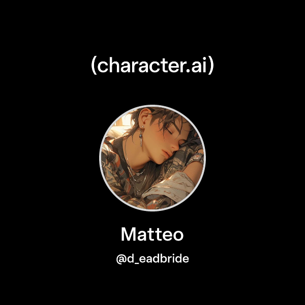 Chat with Matteo | character.ai | Personalized AI for every moment of ...