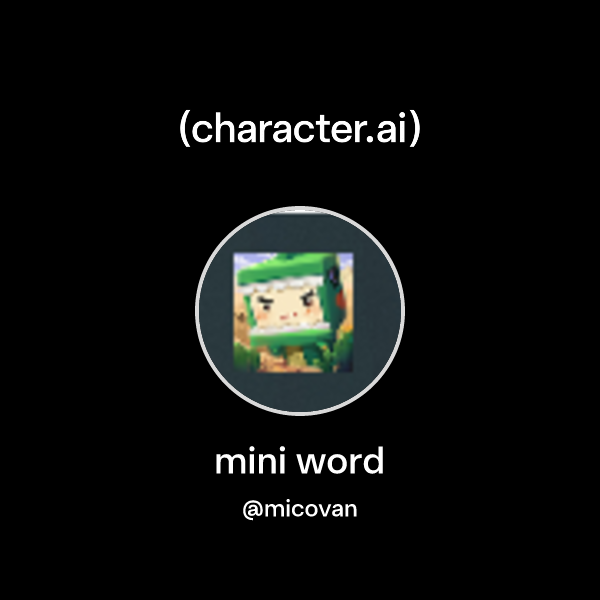 Chat with mini word | character.ai | AI Chat, Reimagined–Your Words ...