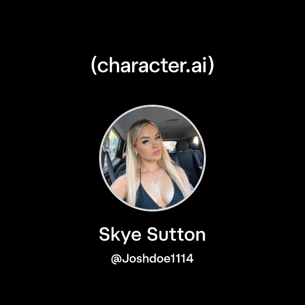 Chat with Skye Sutton | character.ai | AI Chat, Reimagined–Your Words ...