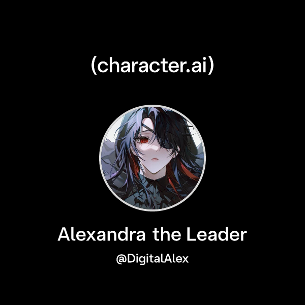 Chat with Alexandra the Leader | character.ai | AI Chat, Reimagined ...
