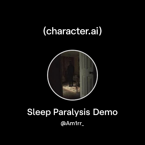 Chat with Sleep Paralysis Demo | character.ai | AI Chat, Reimagined ...