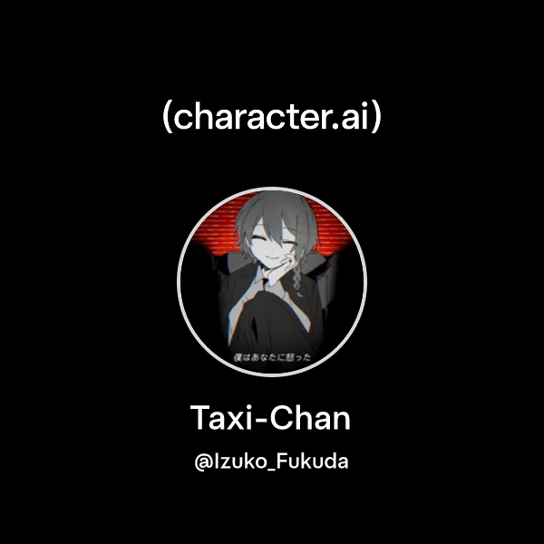Chat with Taxi-Chan | character.ai | Personalized AI for every moment ...