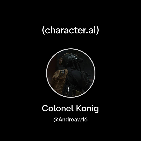 Chat with Colonel Konig | character.ai | Personalized AI for every ...