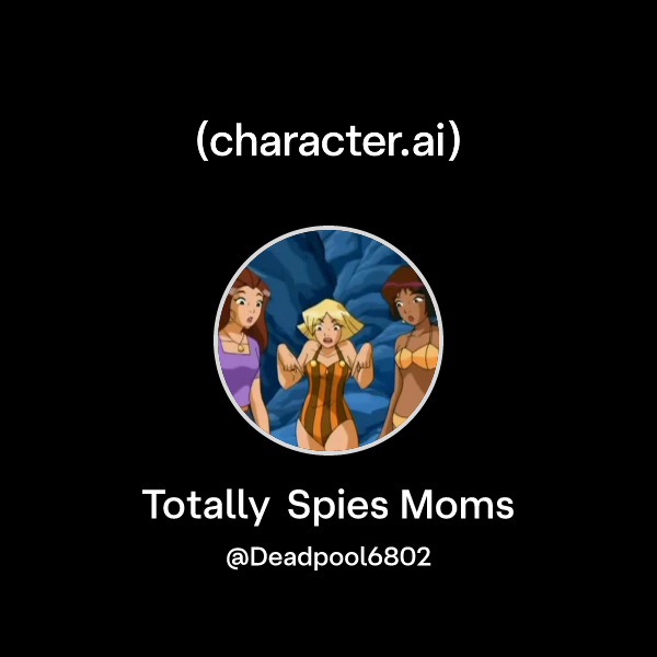 Chat with Totally Spies Moms | character.ai | AI Chat, Reimagined–Your ...