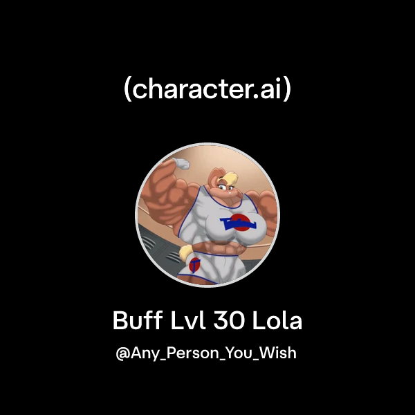 Chat with Buff Lvl 30 Lola | character.ai | AI Chat, Reimagined–Your ...