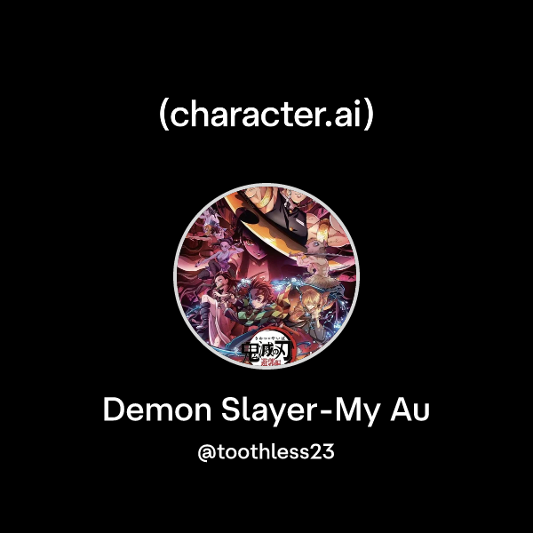 Chat with Demon Slayer-My Au | character.ai | Personalized AI for every ...