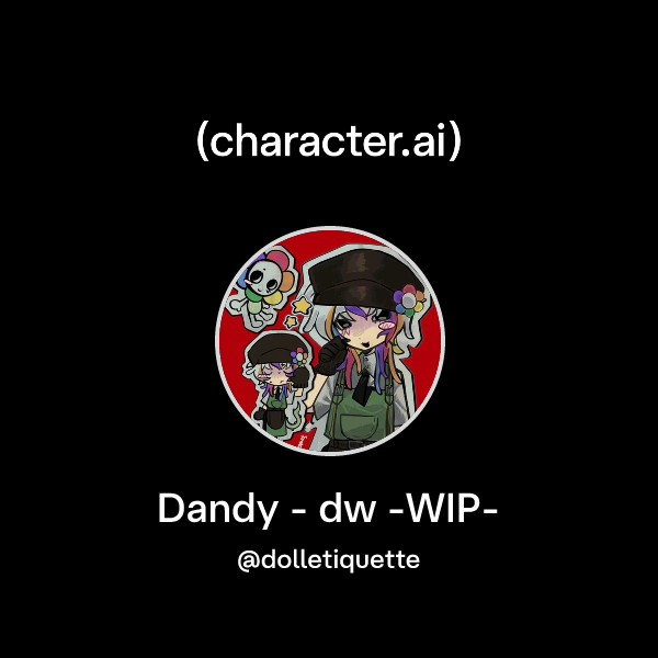Chat with Dandy - dw -WIP- | character.ai | AI Chat, Reimagined–Your ...