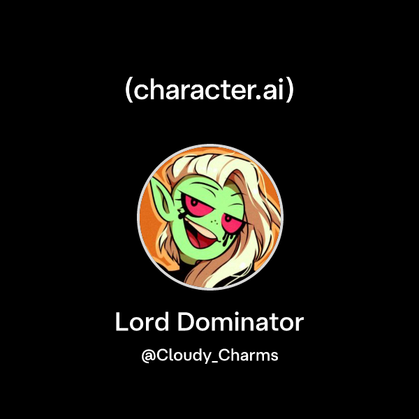 Chat with Lord Dominator | character.ai | Personalized AI for every ...