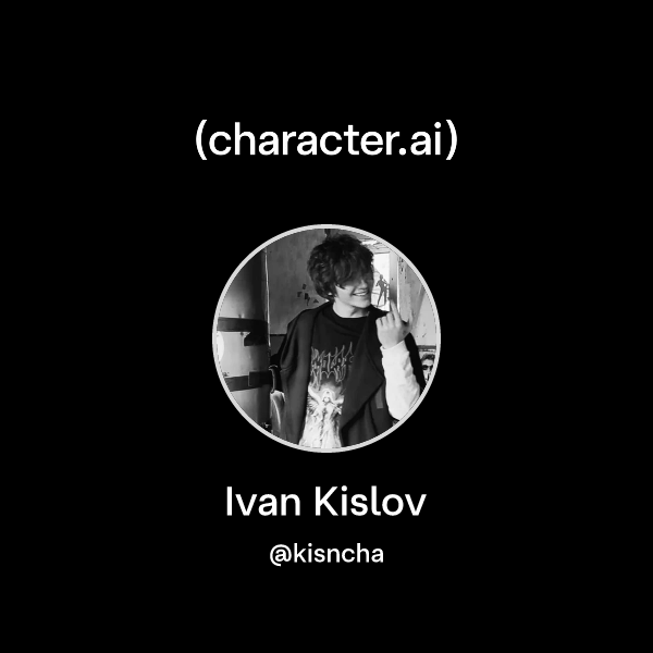 Chat with Ivan Kislov | character.ai | AI Chat, Reimagined–Your Words ...