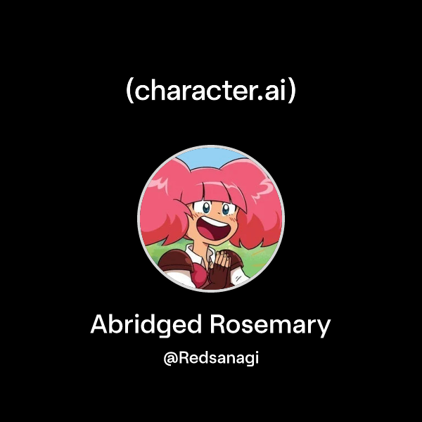 Chat with Abridged Rosemary | character.ai | Personalized AI for every ...