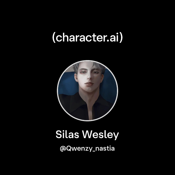 Chat with Silas Wesley | character.ai | AI Chat, Reimagined–Your Words. Your World.