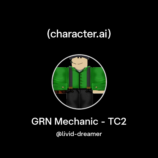 Chat with GRN Mechanic - TC2 | character.ai | AI Chat, Reimagined–Your ...