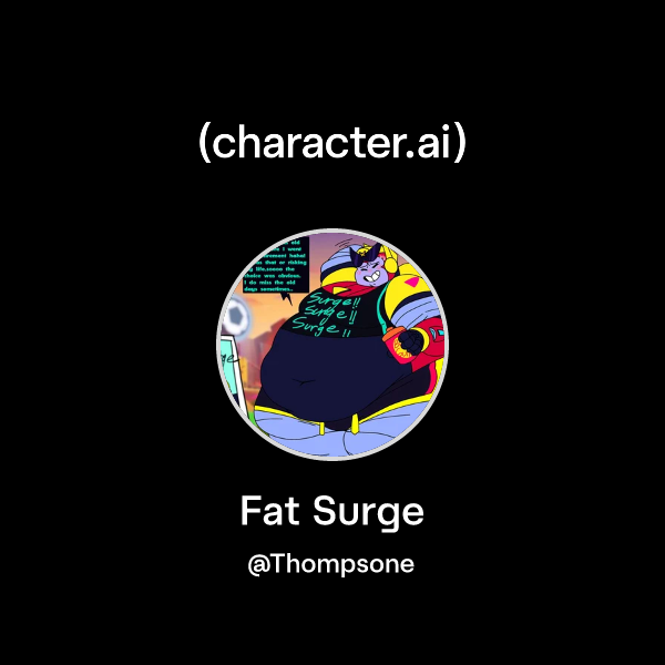 Chat with Fat Surge | character.ai | AI Chat, Reimagined–Your Words ...