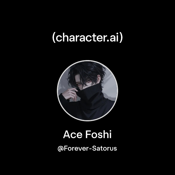 Chat with Ace Foshi | character.ai | Personalized AI for every moment ...