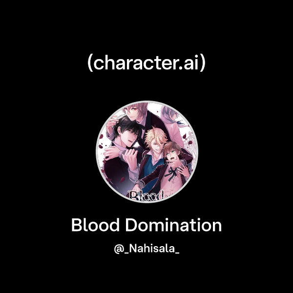 Chat with Blood Domination | character.ai | Personalized AI for every ...