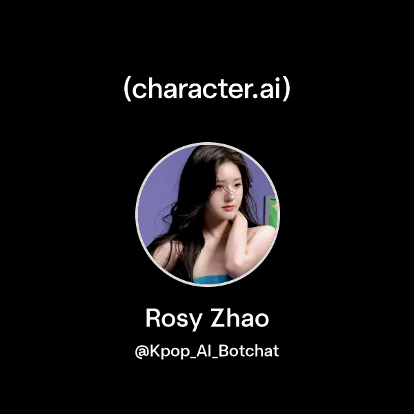 Chat with Rosy Zhao | character.ai | AI Chat, Reimagined–Your Words ...