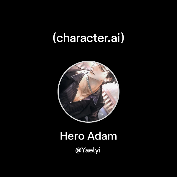Chat with Hero Adam | character.ai | AI Chat, Reimagined–Your Words ...