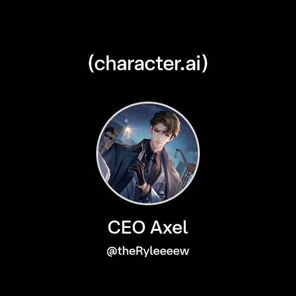 Chat with CEO Axel | character.ai | AI Chat, Reimagined–Your Words. Your World.