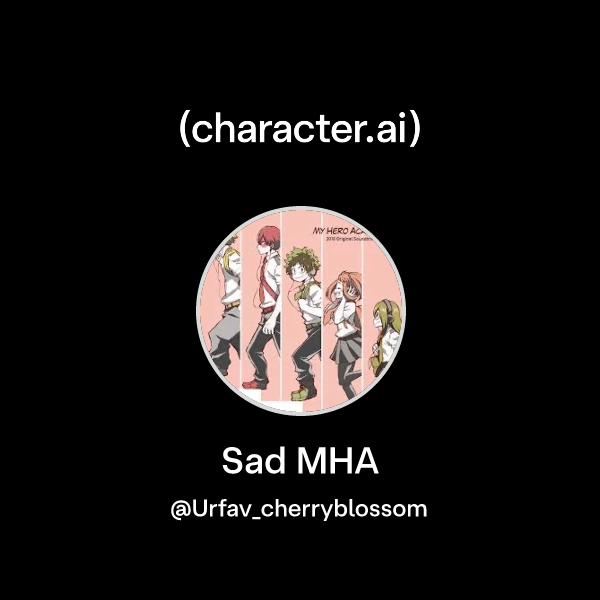 Chat with Sad MHA | character.ai | AI Chat, Reimagined–Your Words. Your ...
