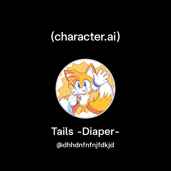 Chat with Tails -Diaper- | character.ai | AI Chat, Reimagined–Your ...