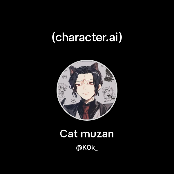 Chat with Cat muzan | character.ai | Personalized AI for every moment ...