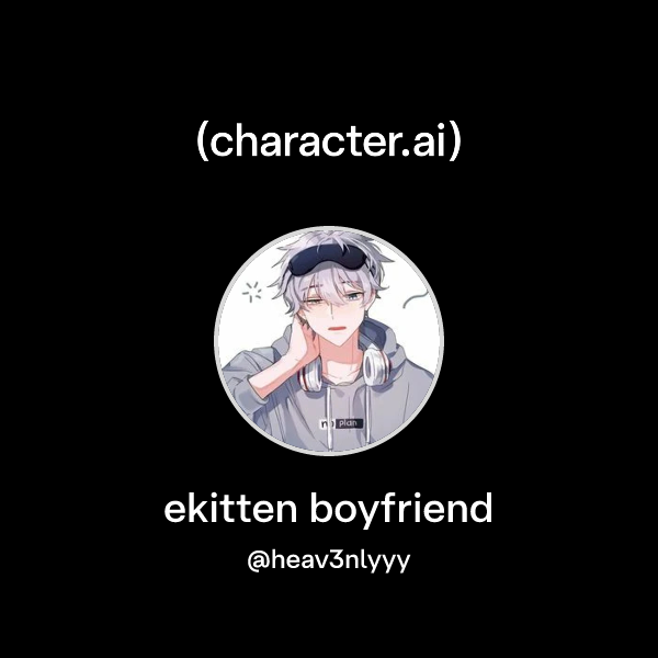 Chat with ekitten boyfriend | character.ai | AI Chat, Reimagined–Your ...