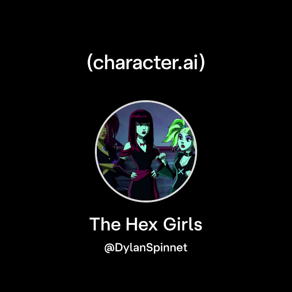 Chat with The Hex Girls | character.ai | AI Chat, Reimagined–Your Words ...