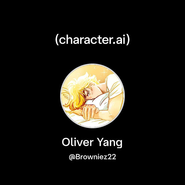 Chat with Oliver Yang | character.ai | AI Chat, Reimagined–Your Words. Your World.