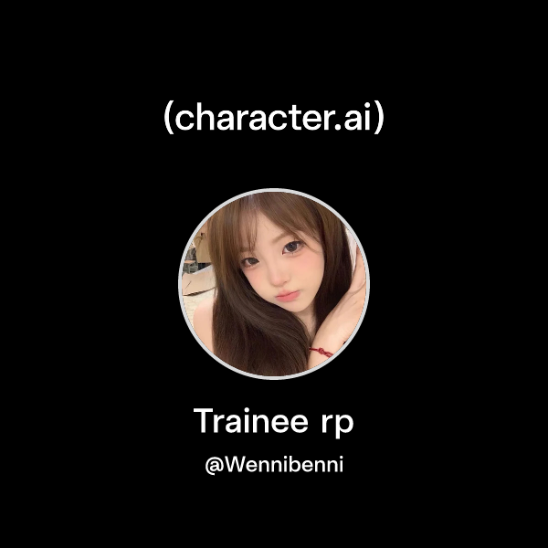 Chat with Trainee rp | character.ai | Personalized AI for every moment of your day