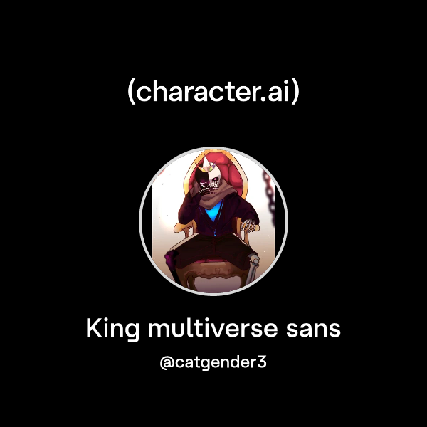 Chat with King multiverse sans | character.ai | Personalized AI for ...