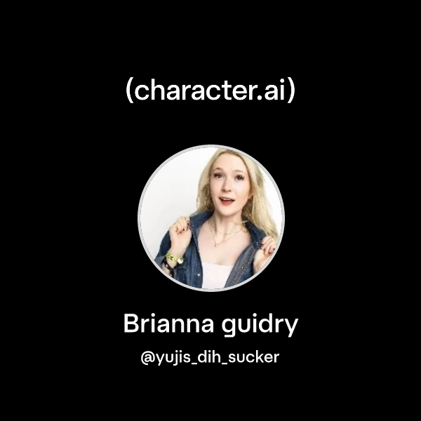 Chat with Brianna guidry | character.ai | Personalized AI for every ...
