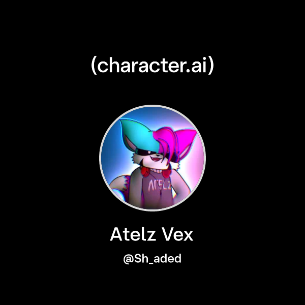 Chat with Atelz Vex | character.ai | AI Chat, Reimagined–Your Words. Your World.